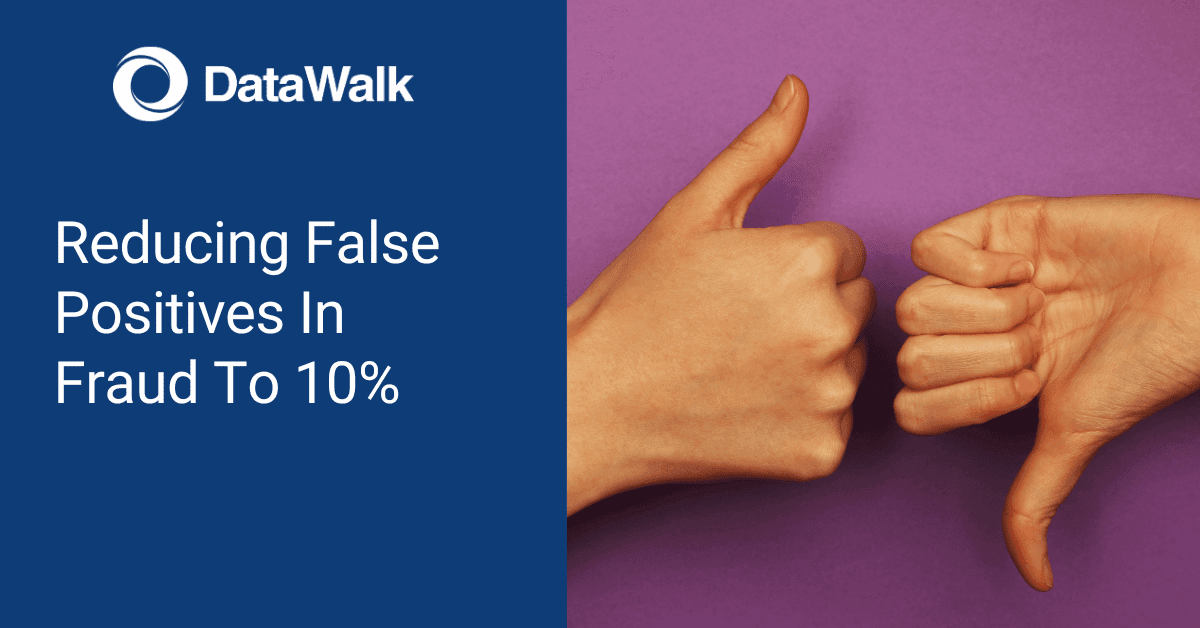 False Positives In Fraud | DataWalk