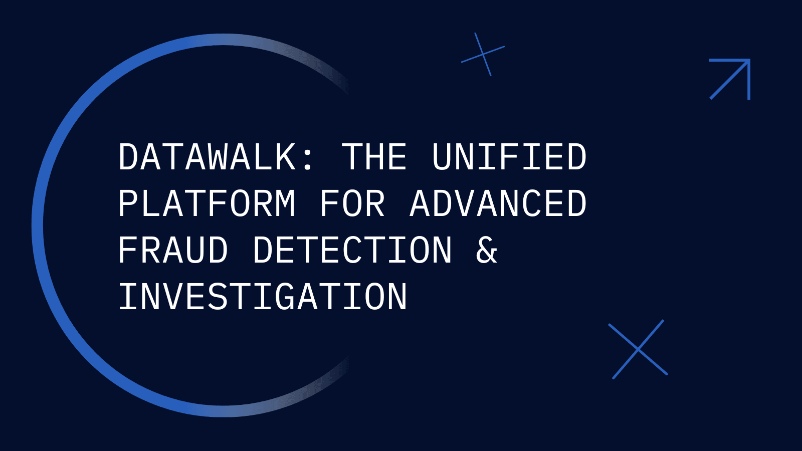DataWalk: The Unified Platform for Advanced Fraud Detection & Investigation