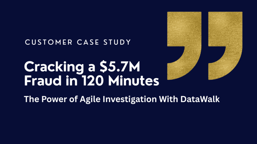 DataWalk Fraud Case Study: Resolve $5.7M Fraud in 2 Hours